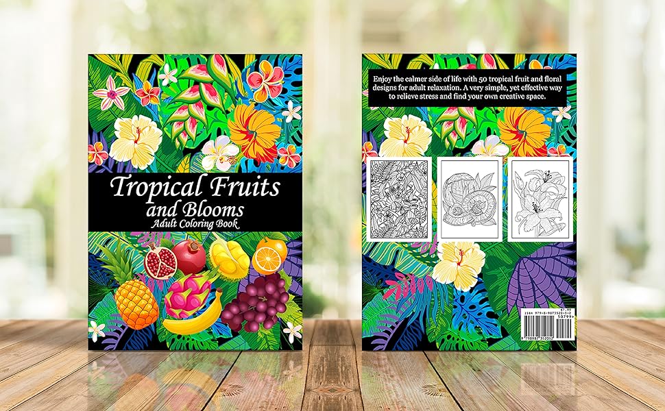 Tropical Fruits and Blooms Adult Coloring Book: 50 Beautiful Floral and ...