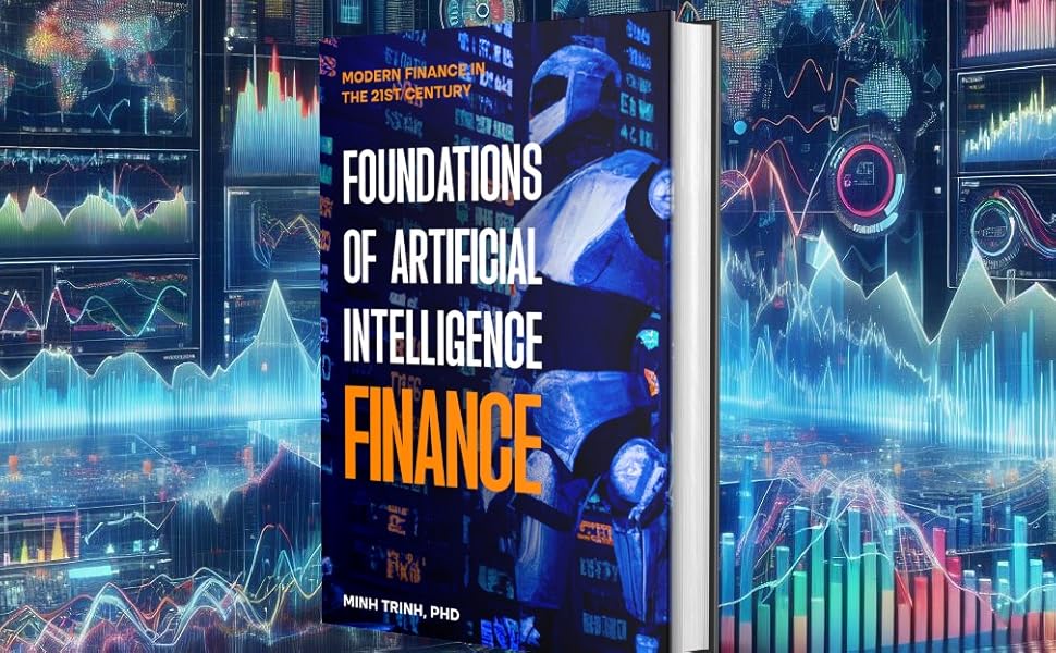 Foundations of Artificial Intelligence Finance: Modern Finance in the 21st Century ...