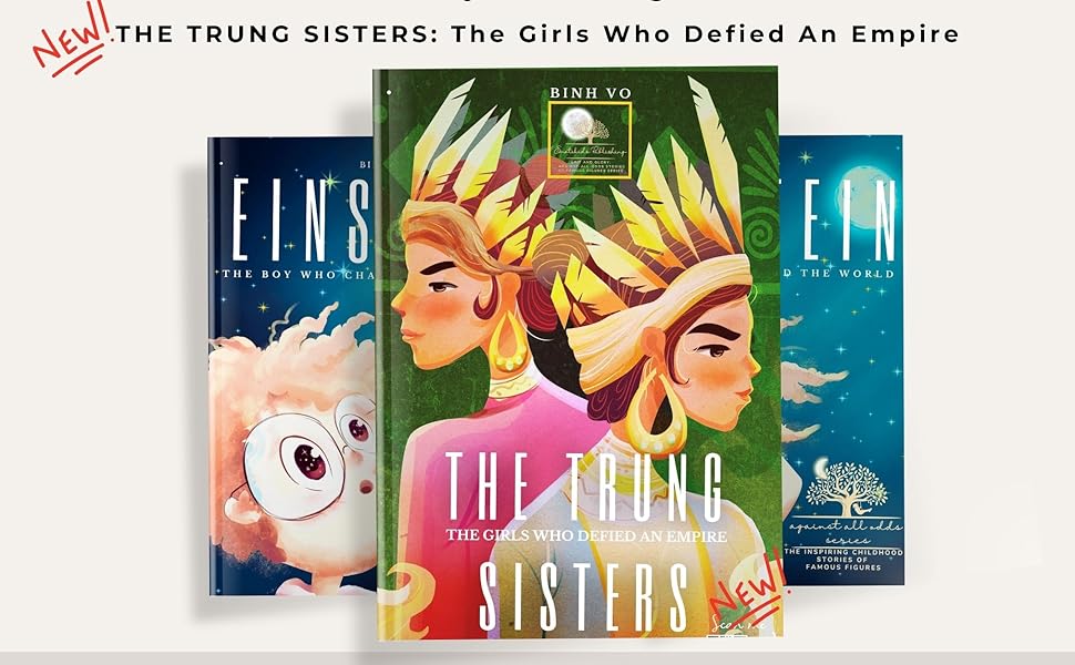 THE TRUNG SISTERS: The Girls Who Defied An Empire (Grit and Glory: The Against-All-Odds Stories ...