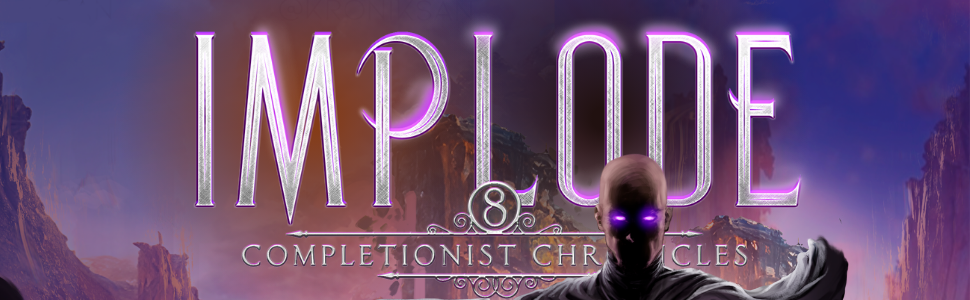 Amazon.com: Implode: An Epic Fantasy LitRPG Adventure (The Completionist Chronicles Book 8 ...