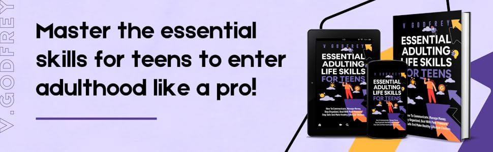 Essential Adulting Life Skills for Teens: How to Communicate, Manage Money, Stay Organized, Deal ...