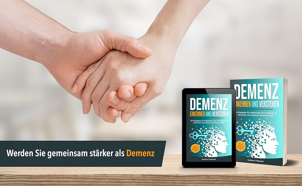 Demenz erkennen und verstehen: Ein Ratgeber für Angehörige zum Umgang mit Alzheimer und anderen ...