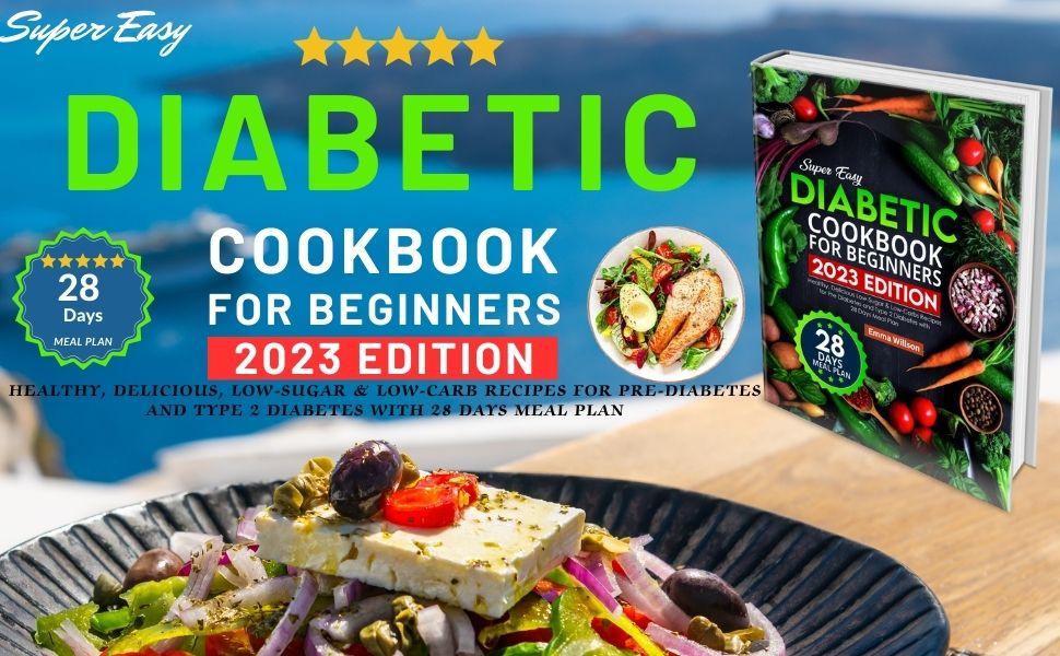 Easy Diabetic Cookbook for Beginners: Healthy, Delicious Low-Sugar & Low-Carbs Recipes for Pre ...