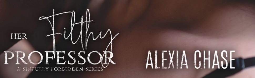 Her Filthy Professor (A Sinfully Forbidden Series Book 1) - Kindle edition by Chase, Alexia ...