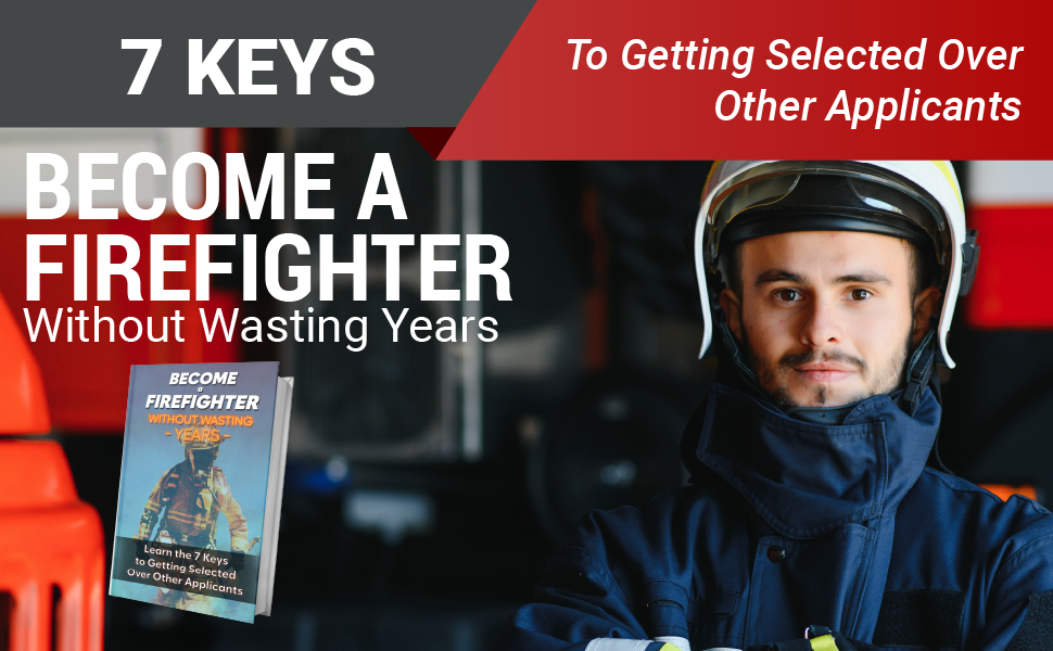 Amazon.com: Become A Firefighter - Without Wasting Years: 7 Keys To ...