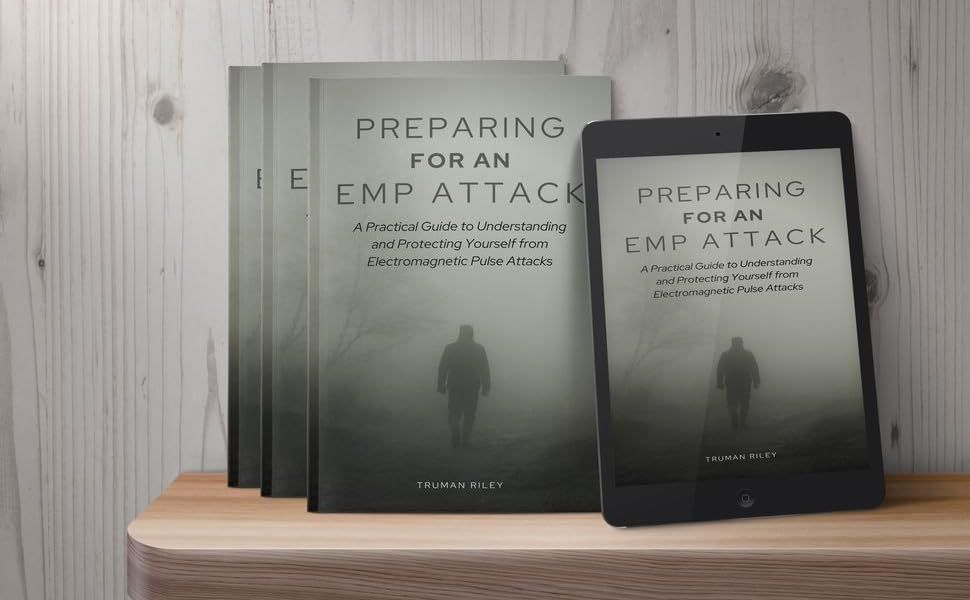 Preparing For An EMP Attack: (With Bonus Content) A Practical Guide to Understanding and ...
