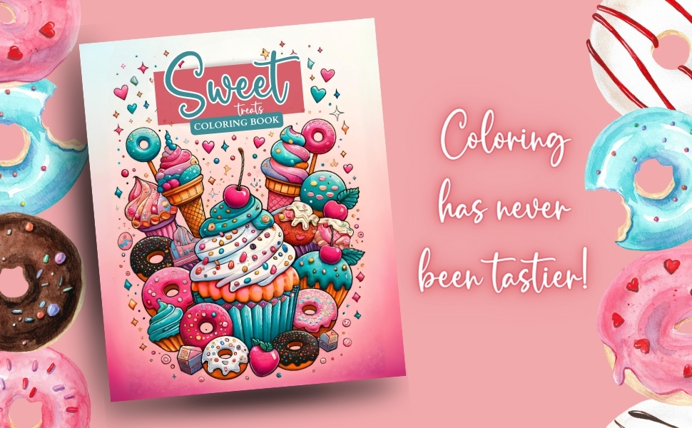 Sweet Treats Coloring Book: Delicious Desserts Featuring Cupcakes ...