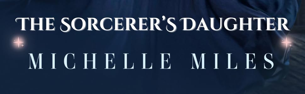 The Sorcerer's Daughter (Five Towers Book 1) eBook : Miles, Michelle: Amazon.co.uk: Books
