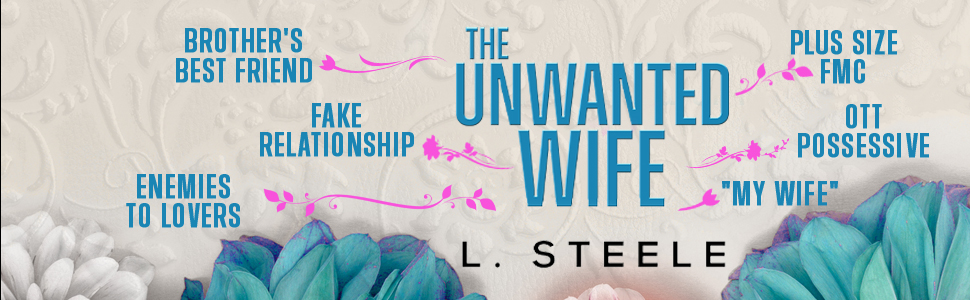 The Unwanted Wife: Nathan & Skylar's story. A Brother's Best Friend Marriage of Convenience ...