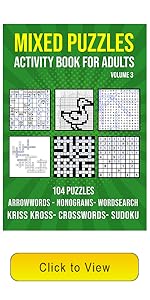 Puzzle Book for Adults Mixed: Arrowwords, Crossword, Kriss Kross, Wordsearch, Sudoku & Nonogram ...