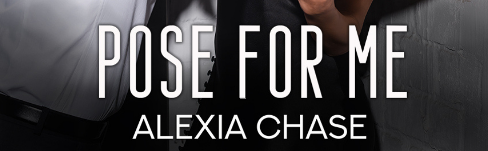 Amazon.com: Pose for Me: A Sinfully Sweet Series eBook : Chase, Alexia: Kindle Store