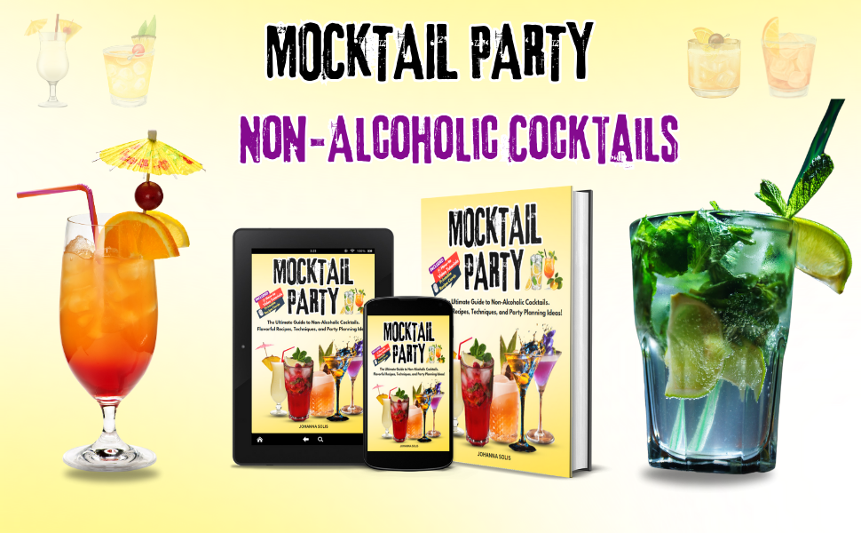 MOCKTAIL PARTY: The Ultimate Guide to Non-Alcoholic Cocktails. Flavorful Recipes, Techniques ...