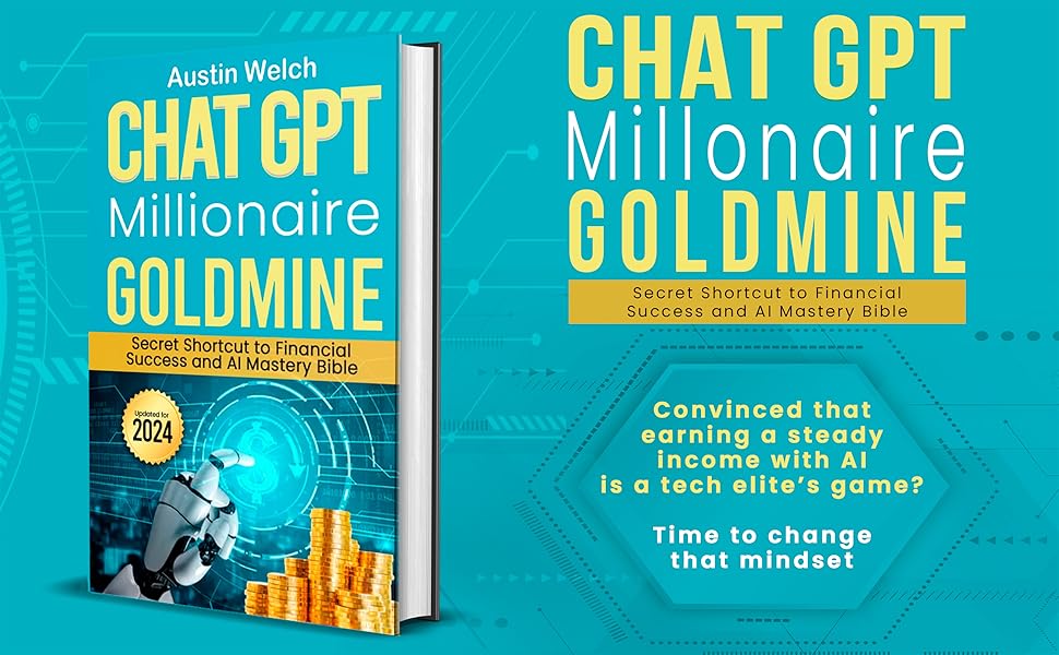 Chat GPT Millionaire Goldmine: Secret Shortcut to Financial Success and AI Mastery Bible 2024 ...