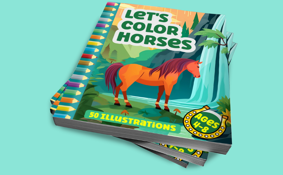 Let's Color Horses: A Fun Horse Coloring Book for Kids Ages 4-8 with 50 ...