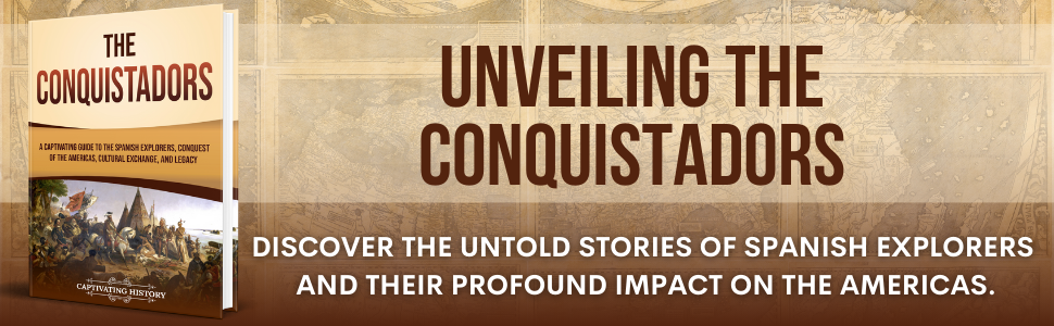 The Conquistadors: A Captivating Guide to the Spanish Explorers ...