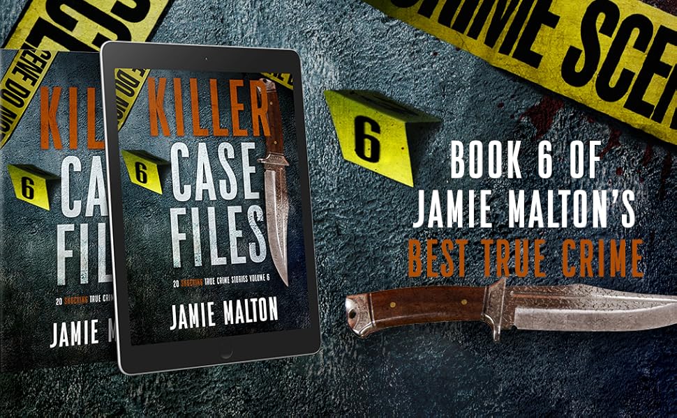 Killer Case Files: 20 Shocking True Crime Stories Volume 6 - Malton, Jamie | 9781959137078 ...