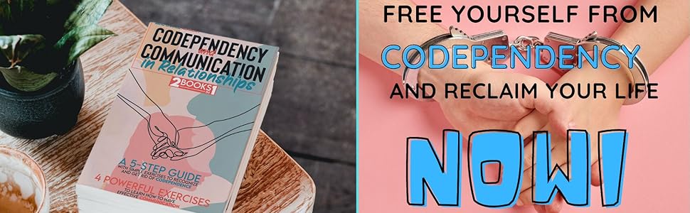 Codependency and Communication in Relationships: A 5-Step Guide with Simple Exercises to ...