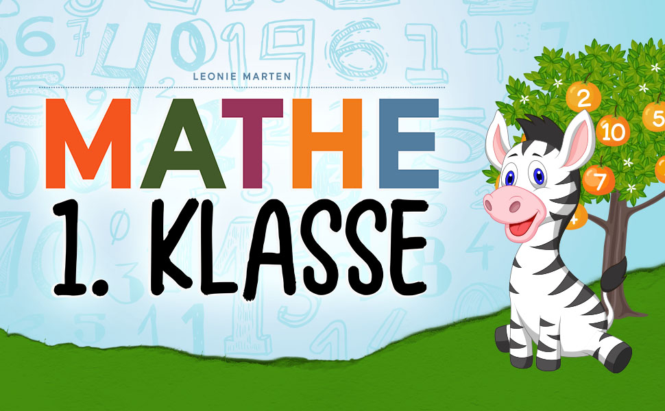 Mathe 1. Klasse: Das abwechslungsreiche Übungsheft - Sicher addieren und subtrahieren im ...
