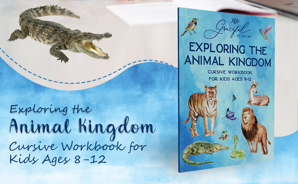 Exploring the Animal Kingdom Cursive Workbook for Kids Ages 8-12: A Beginner's Handwriting ...