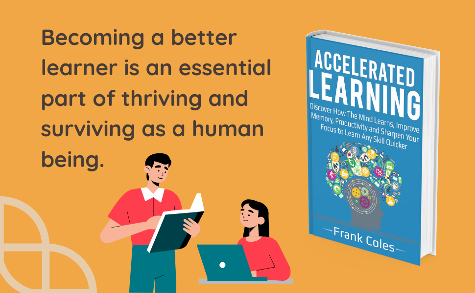 Accelerated Learning: Discover How The Mind Learns, Improve Memory, Productivity and Sharpen ...