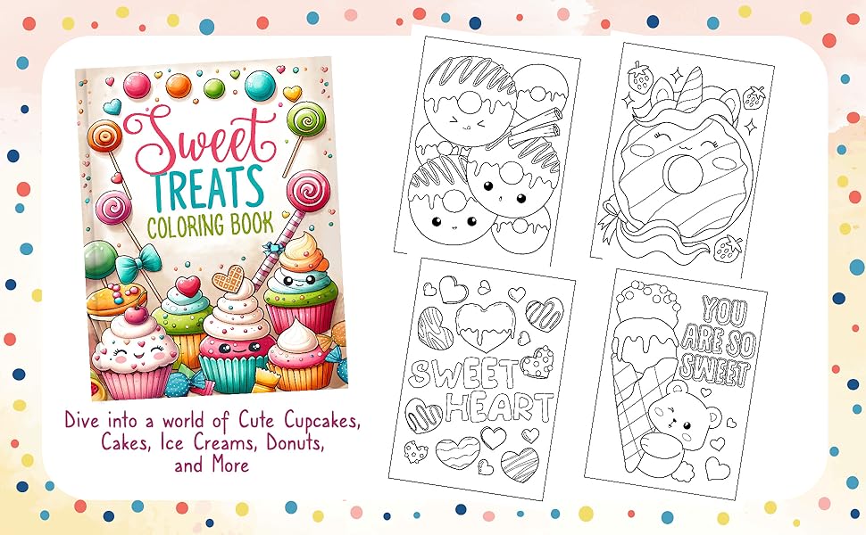 Sweet Treats Coloring Book: Cute Cupcakes, Cakes, Ice Creams, Donuts ...