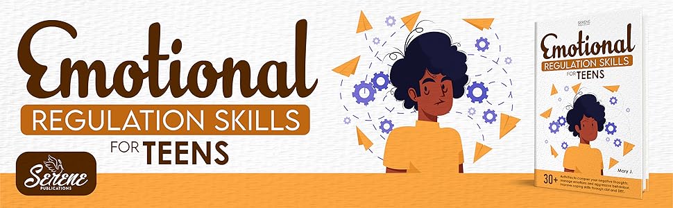 EMOTIONAL REGULATION SKILLS FOR TEENS: 30+ ACTIVITIES TO CONQUER YOUR ...