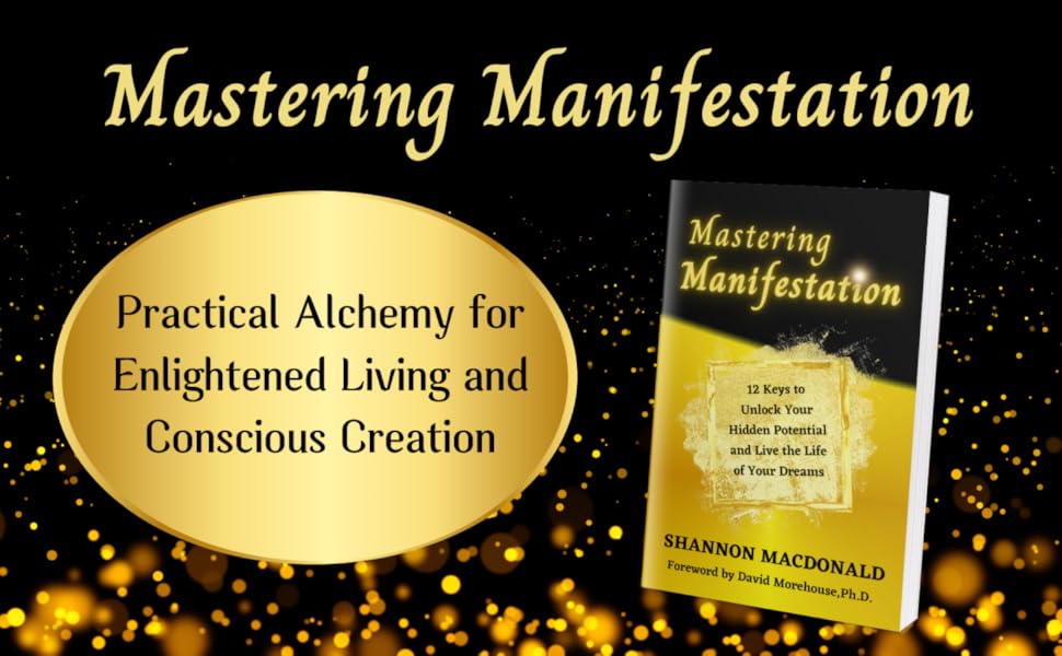 MASTERING MANIFESTATION: 12 Keys to Unlock Your Hidden Potential and Live the Life of Your ...