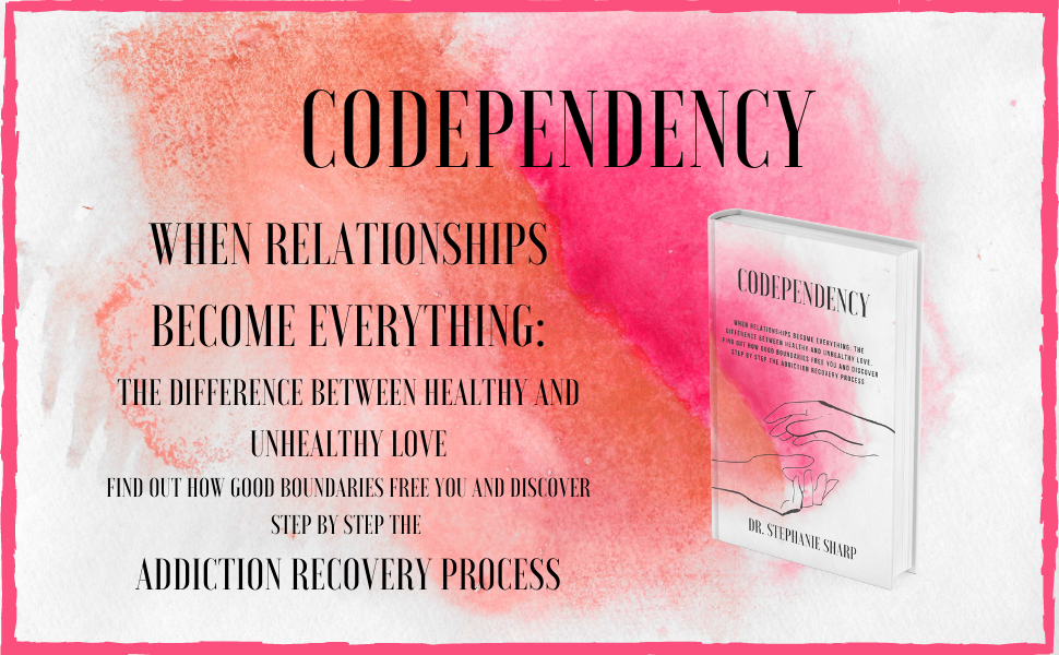 Codependency: When relationships become everything: the difference between healthy and unhealthy ...