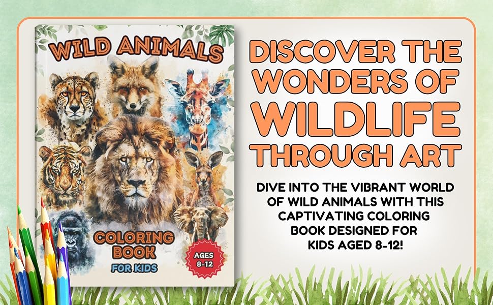 Wild Animals Coloring Book for Kids Ages 8 to 12: Discover the Wonders ...