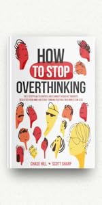 How to Stop Overthinking: The 7-Step Plan to Control and Eliminate ...