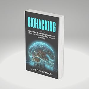 Amazon.com: BIOHACKING: Learn how to upgrade your energy, sleep and brain thanks to the power of ...