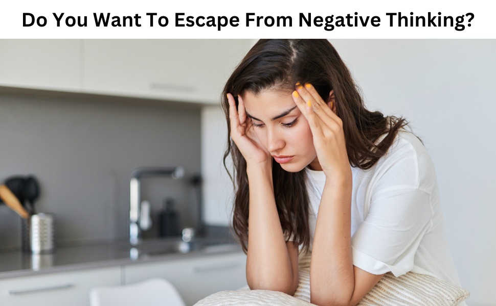How to Eliminate Negative Thinking: Learn To Control Your Thoughts, Overthinking, Negativity ...