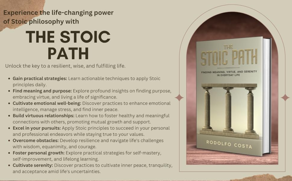 THE STOIC PATH: Finding Meaning, Virtue, and Serenity in Everyday Life (The Life Mastery Series ...