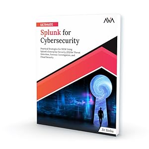 Amazon.com: Ultimate Splunk for Cybersecurity: Practical Strategies for SIEM Using Splunk’s ...
