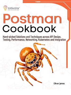 Postman Cookbook: Hand-picked Solutions and Techniques across API ...