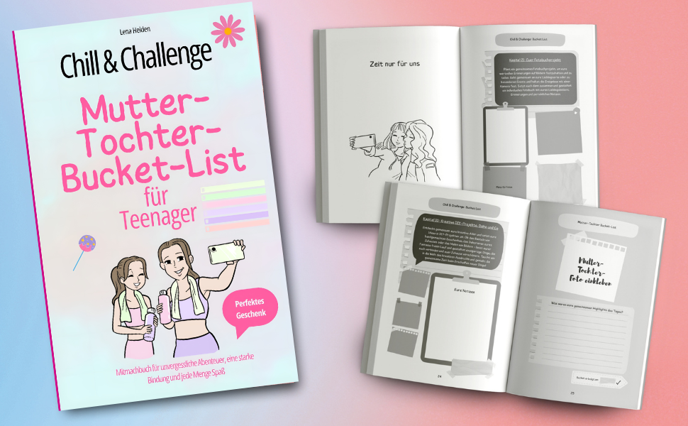 Chill & Challenge: Mutter-Tochter-Bucket-List für Teenager: Mitmachbuch für unvergessliche ...
