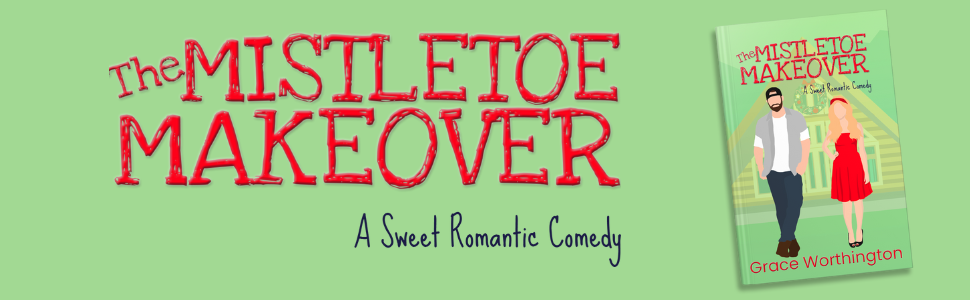 Amazon.com: The Mistletoe Makeover: A Sweet Romantic Comedy (Renovation Romance Sweet RomCom ...