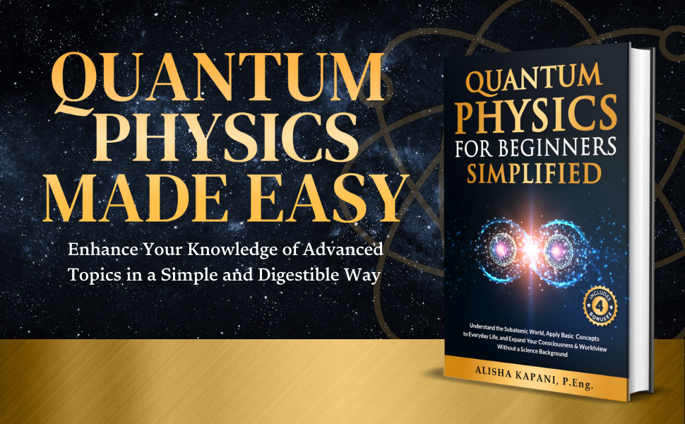 Quantum Physics for Beginners Simplified: Understand the Subatomic World, Apply Basic Concepts ...