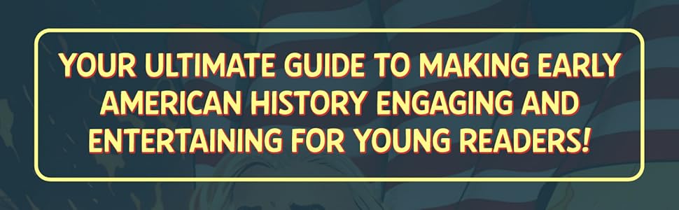 Easy History for Kids: The American Revolution: The Young Readers' Fun and Interesting Guide to ...