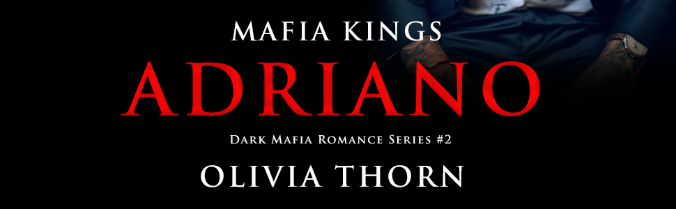 Mafia Kings: Adriano: Dark Mafia Romance Series #2 - Kindle edition by Thorn, Olivia. Romance ...