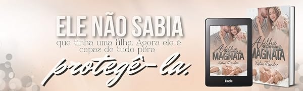 A filha desconhecida do Magnata eBook : Mendez, Kalie: Amazon.com.br: Loja Kindle