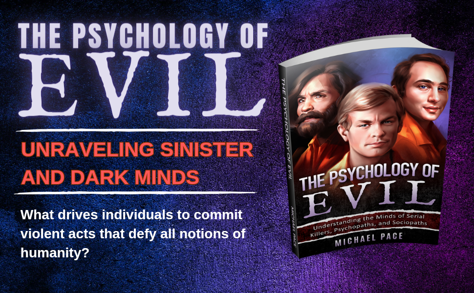The Psychology of Evil: Understanding the Minds of Serial Killers ...