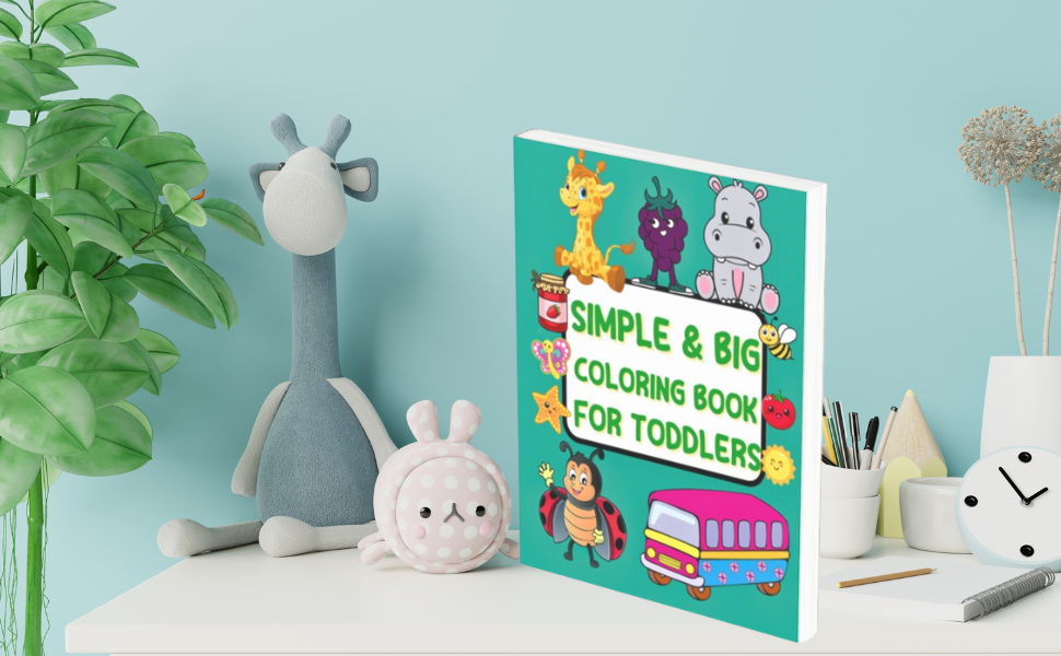 Simple & Big Coloring Book For Toddlers: 100 Easy And Fun Illustrations ...