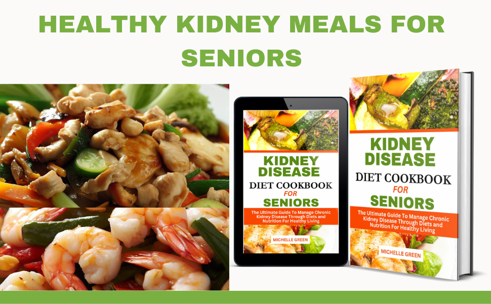 Kidney Disease Diet Cookbook for Seniors: The Ultimate Guide to Manage ...