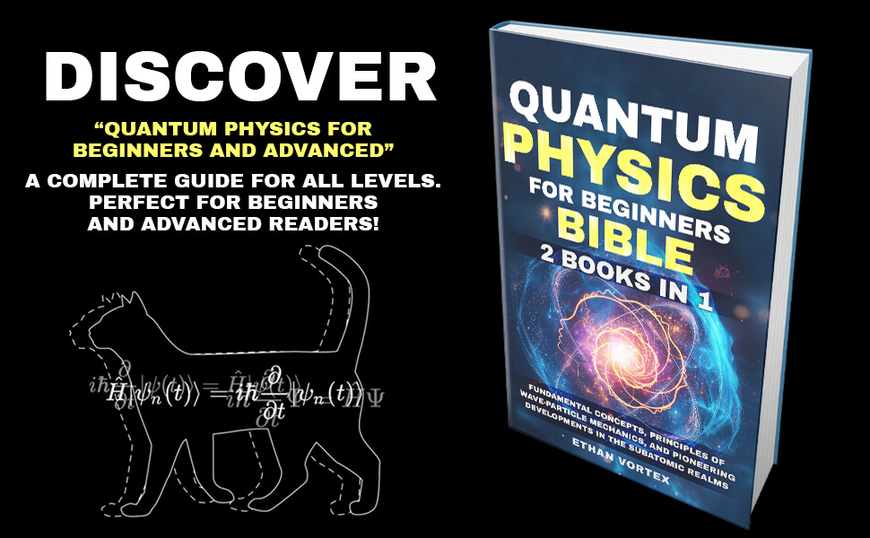 Quantum Physics for beginners Bible [2 Books in 1]: Fundamental Concepts, Principles of Wave ...