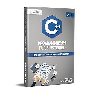 C++ Programmieren für Einsteiger: das fundierte und praxisrelevante ...