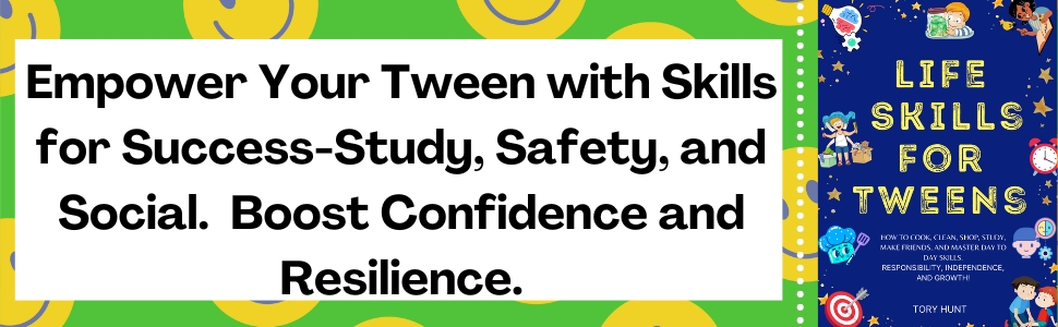 Life Skills For Tweens: How to Cook, Clean, Shop, Study, Make Friends, and Mastering Day to Day ...