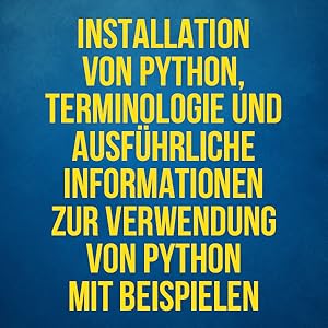 Python Programmieren für Anfänger: Der ultimative Crashkurs zum ...