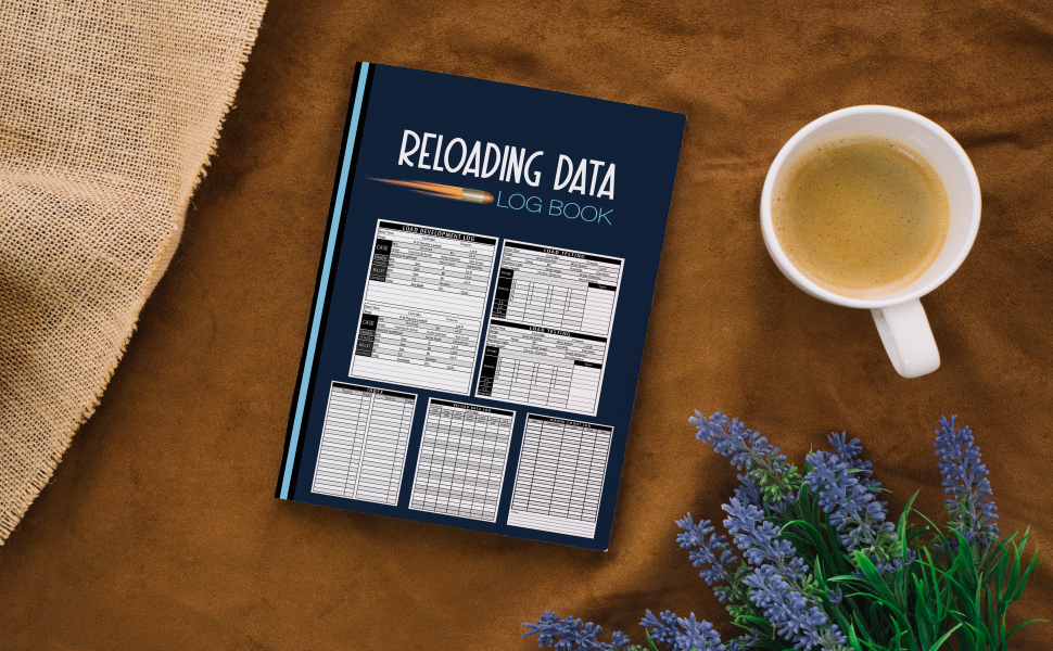 Reloading Data Log Book: Detailed Hand Reloading Data Journal Log For Reloaders to Track ...