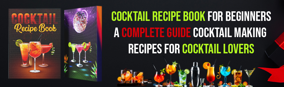 Cocktail recipe book for beginners: A Complete Guide Cocktail making Recipes For Cocktail Lovers ...